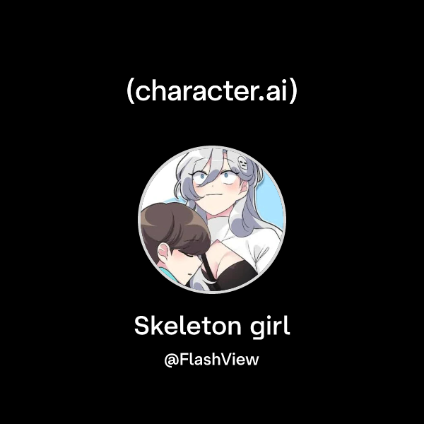 Chat with Skeleton girl | character.ai | Personalized AI for every ...