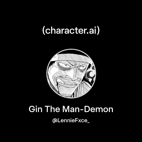 Chat with Gin The Man-Demon | character.ai | Personalized AI for every ...