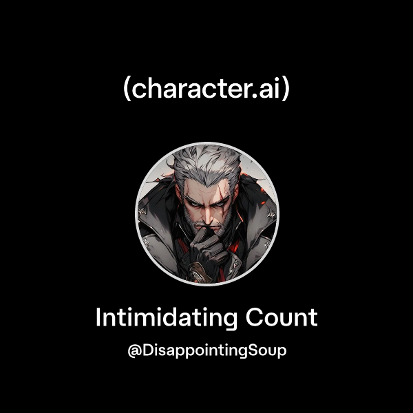 Chat with Intimidating Count | character.ai | Personalized AI for every moment of your day