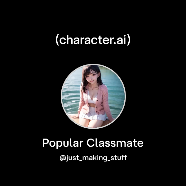 Chat with Popular Classmate | character.ai | AI Chat, Reimagined–Your Words. Your World.