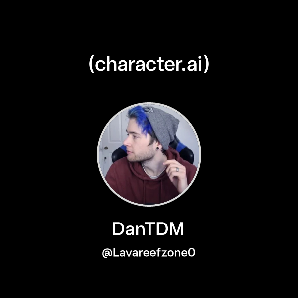 Chat with DanTDM | character.ai | Personalized AI for every moment of ...