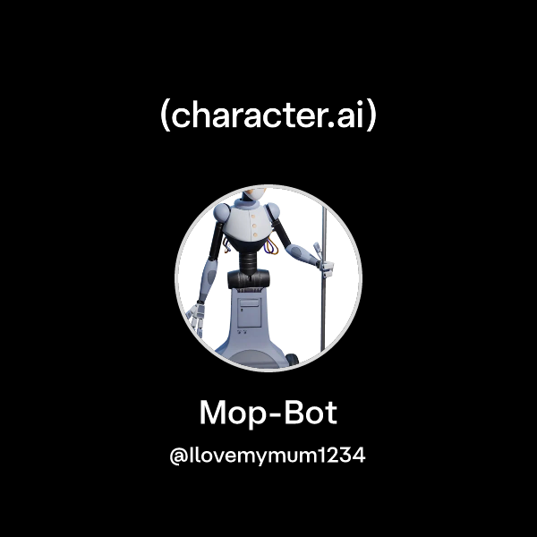 Chat with Mop-Bot | character.ai | Personalized AI for every moment of ...