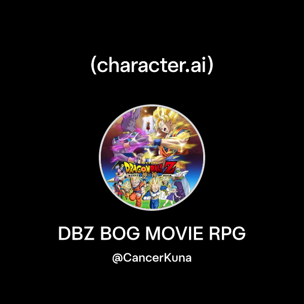 Chat with DBZ BOG MOVIE RPG | character.ai | Personalized AI for every ...