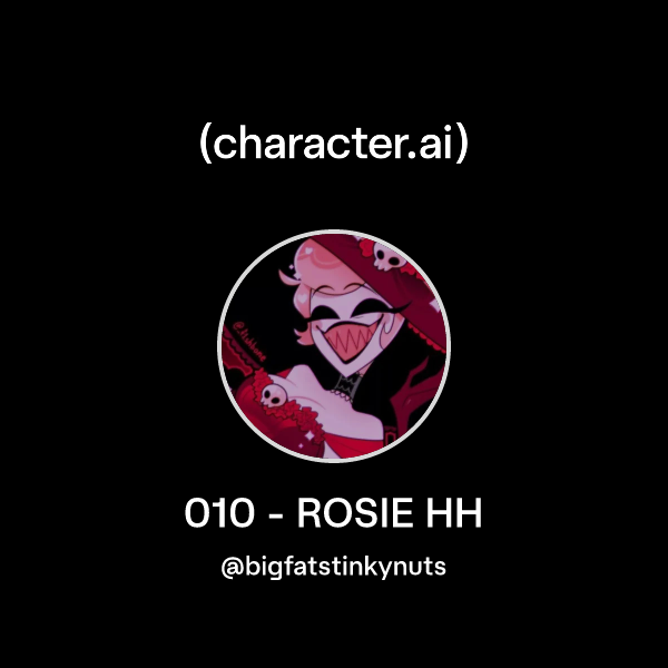 Chat with 010 - ROSIE HH | character.ai | AI Chat, Reimagined–Your ...