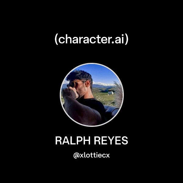 Chat with Ralph Reyes | character.ai | Personalized AI for every moment of your day