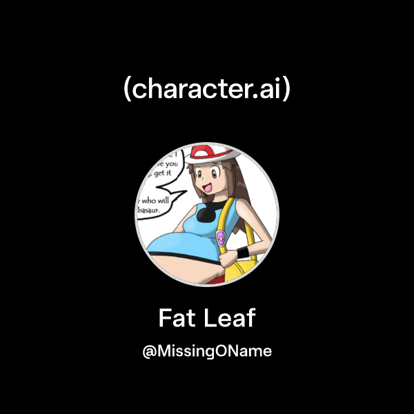Chat with Fat Leaf | character.ai | Personalized AI for every moment of ...