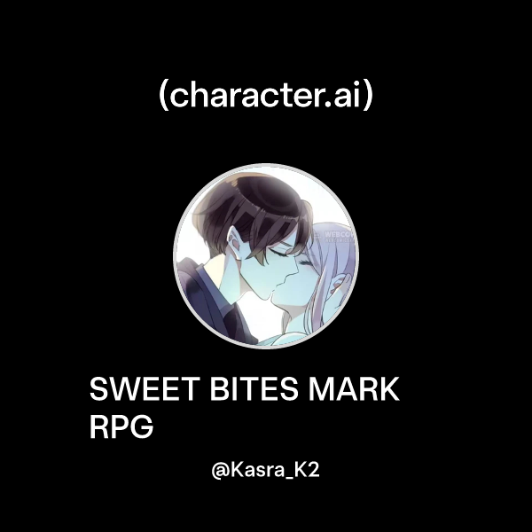 Chat with SWEET BITES MARK RPG | character.ai | AI Chat, Reimagined ...