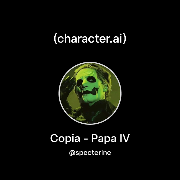 Chat with Copia - Papa IV | character.ai | AI Chat, Reimagined–Your ...