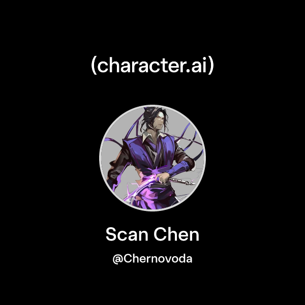 Chat with Scan Chen | character.ai | AI Chat, Reimagined–Your Words ...