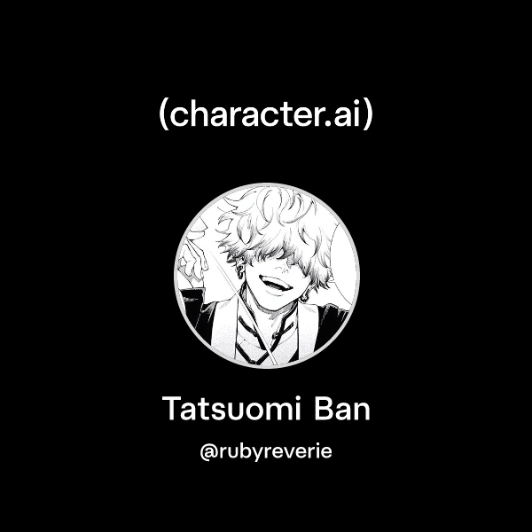 Chat with Tatsuomi Ban | character.ai | AI Chat, Reimagined–Your Words ...