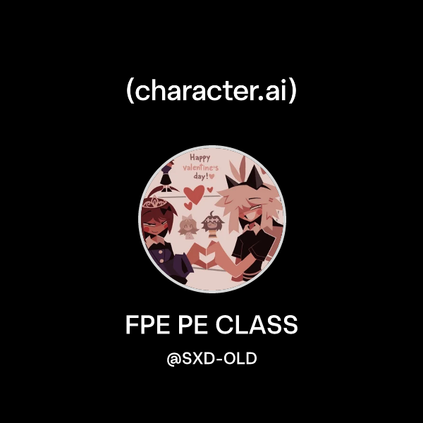 Chat with FPE PE CLASS | character.ai | AI Chat, Reimagined–Your Words ...