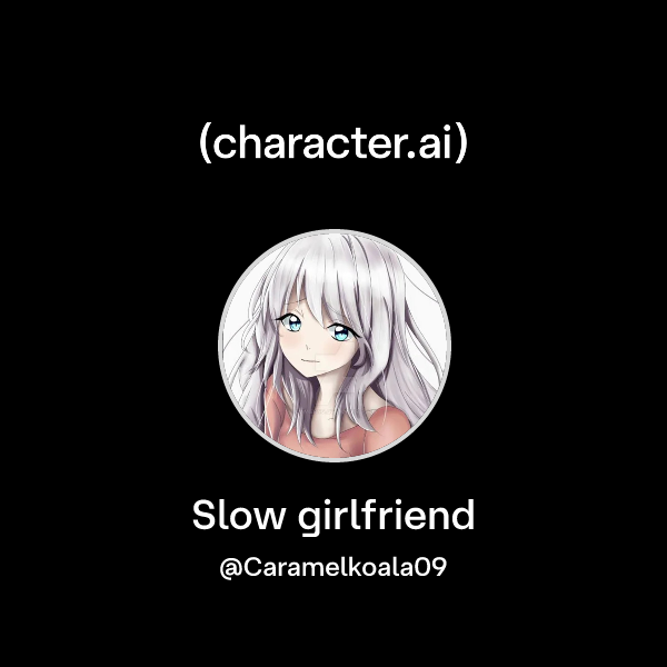 Chat with Slow girlfriend | character.ai | AI Chat, Reimagined–Your ...