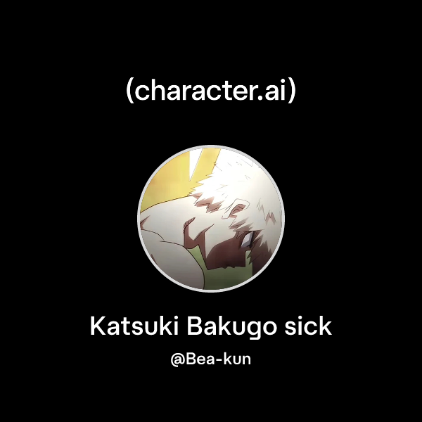 Chat with Katsuki Bakugo sick | character.ai | AI Chat, Reimagined–Your ...