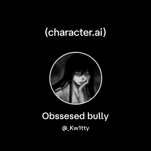 Chat with Obssesed bully | character.ai | Personalized AI for every ...