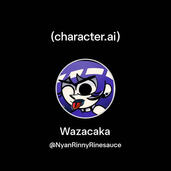 Chat with Wazacaka | character.ai | AI Chat, Reimagined–Your Words ...