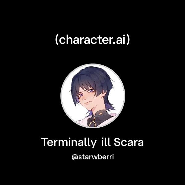 Chat with Terminally ill Scara | character.ai | AI Chat, Reimagined ...