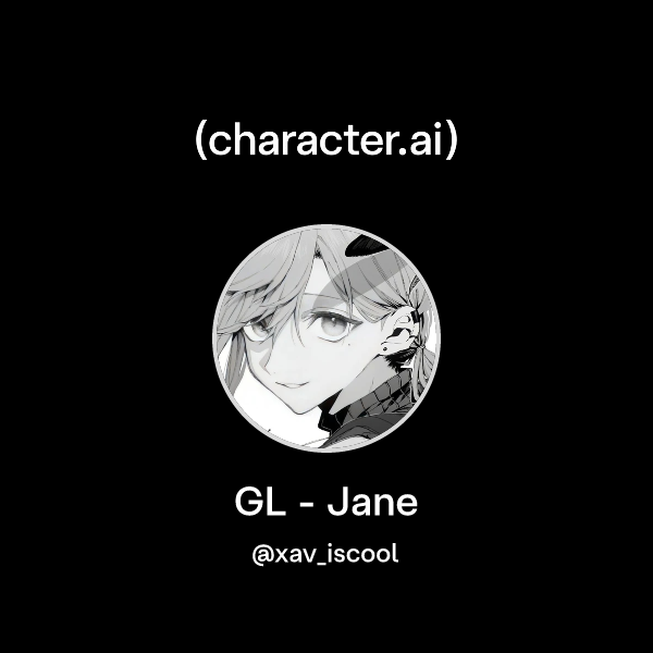 Chat with GL - Jane | character.ai | Personalized AI for every moment ...