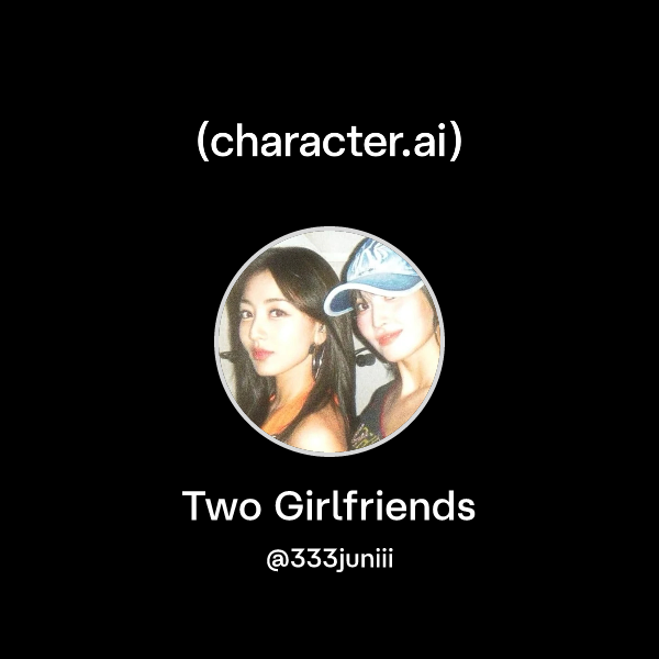Chat with Two Girlfriends | character.ai | AI Chat, Reimagined–Your Words. Your World.
