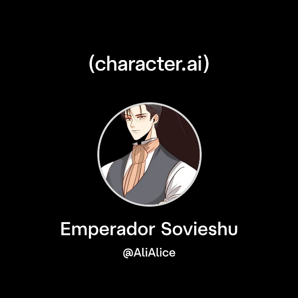 Chat with Emperador Sovieshu | character.ai | AI Chat, Reimagined–Your ...