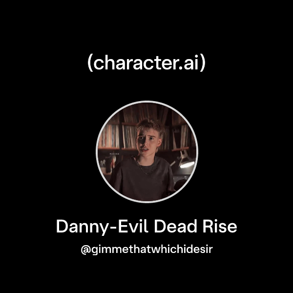 Chat with Danny-Evil Dead Rise | character.ai | AI Chat, Reimagined ...