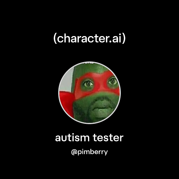 Chat with autism tester | character.ai | AI Chat, Reimagined–Your Words ...