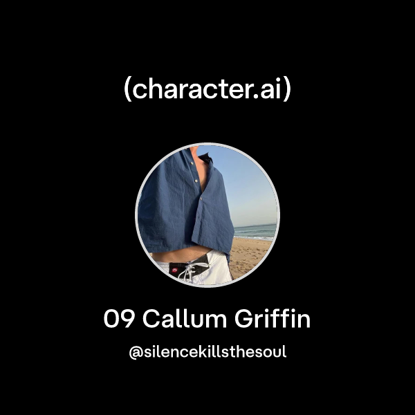 Chat with Callum Griffin | character.ai | Personalized AI for every moment of your day
