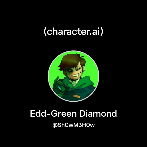 Chat with Edd-Green Diamond | character.ai | AI Chat, Reimagined–Your ...
