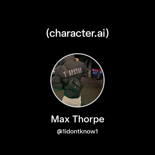 Chat with Max Thorpe | character.ai | AI Chat, Reimagined–Your Words ...