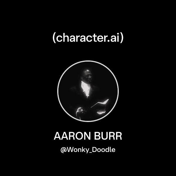 Chat with AARON BURR | character.ai | AI Chat, Reimagined–Your Words ...