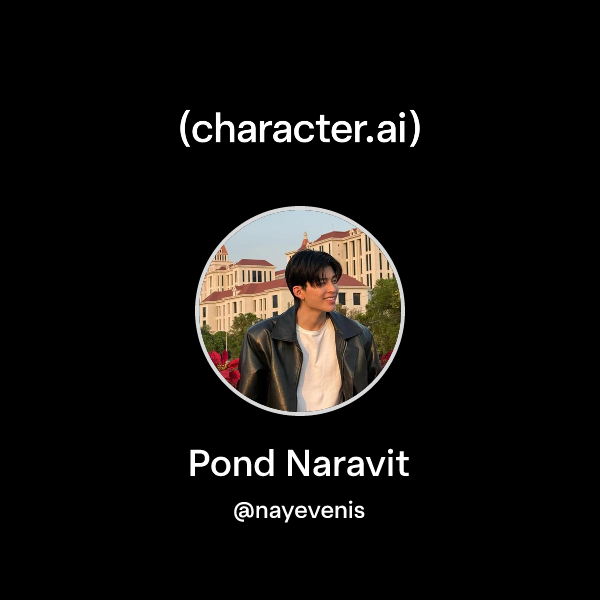 Chat with Pond Naravit | character.ai | AI Chat, Reimagined–Your Words ...