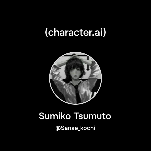 Chat with Sumiko Tsumuto | character.ai | Personalized AI for every ...