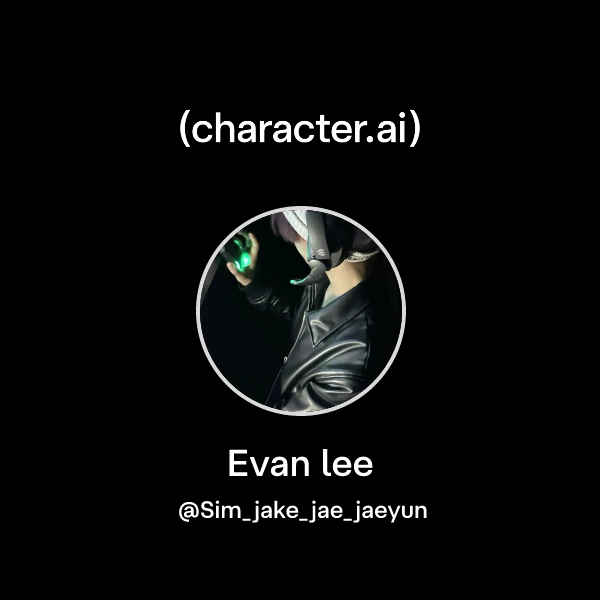 Chat with Evan lee | character.ai | Personalized AI for every moment of ...