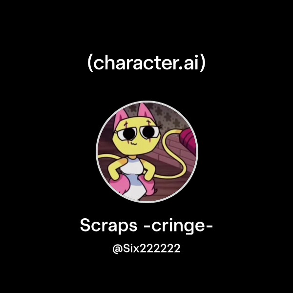 Chat with Scraps -cringe- | character.ai | AI Chat, Reimagined–Your ...