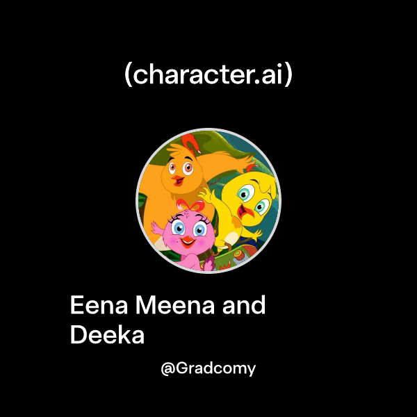Chat with Eena Meena and Deeka | character.ai | Personalized AI for every moment of your day