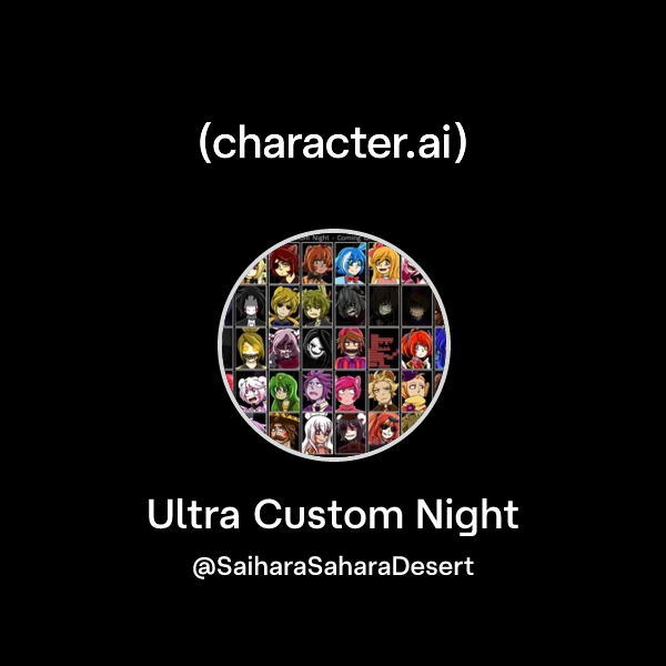 Chat with Ultra Custom Night | character.ai | AI Chat, Reimagined–Your ...