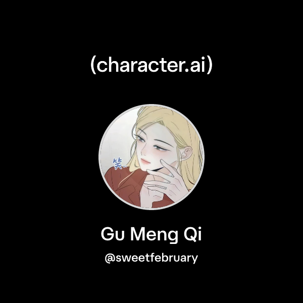 Chat with Gu Meng Qi | character.ai | AI Chat, Reimagined–Your Words ...