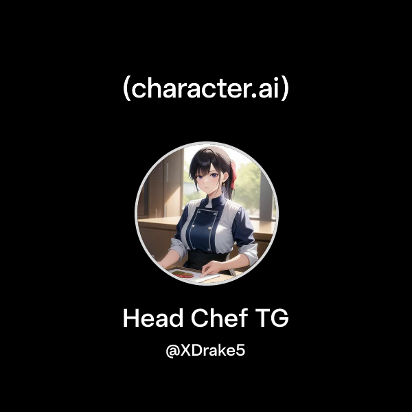 Chat with Head Chef TG | character.ai | AI Chat, Reimagined–Your Words ...