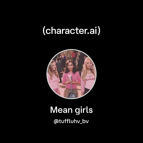 Chat with Mean girls | character.ai | AI Chat, Reimagined–Your Words. Your World.