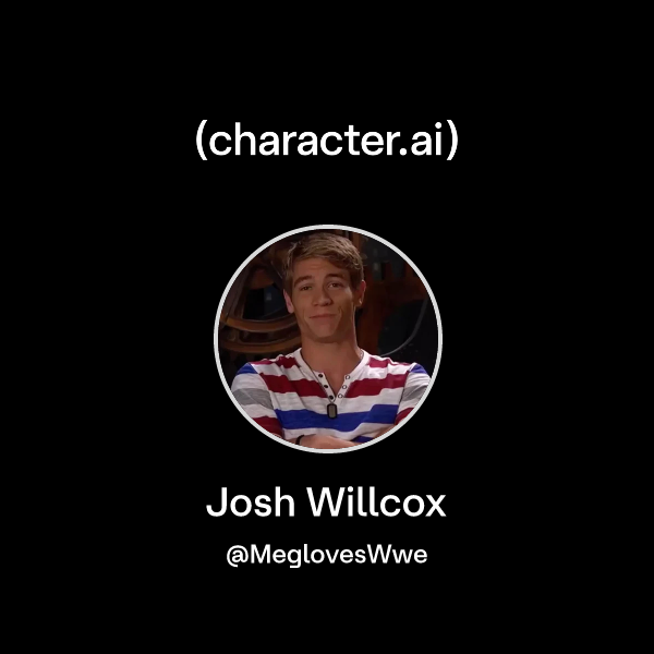 Chat with Josh Willcox | character.ai | AI Chat, Reimagined–Your Words. Your World.