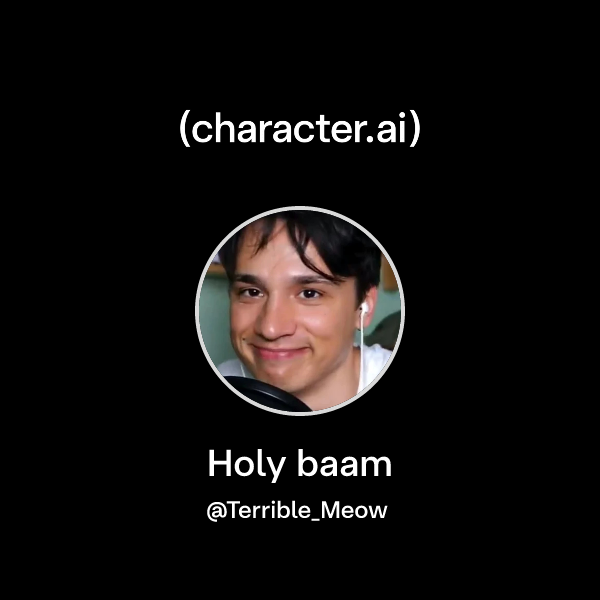 Chat with Holy baam | character.ai | AI Chat, Reimagined–Your Words ...