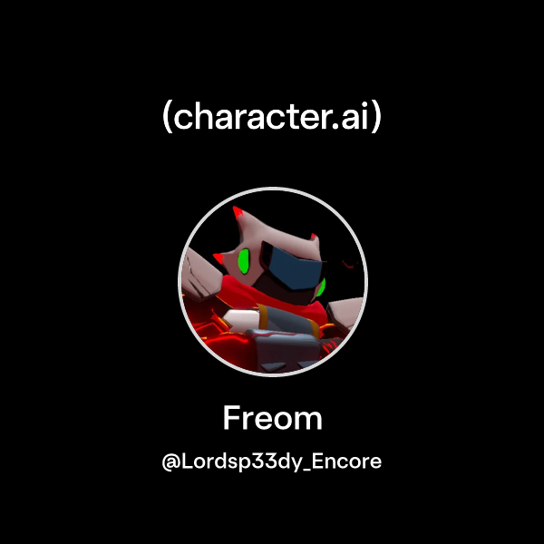 Chat with Freom | character.ai | Personalized AI for every moment of ...