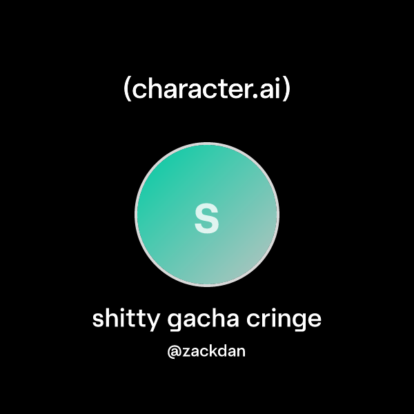 Chat with shitty gacha cringe | character.ai | Personalized AI for every moment of your day