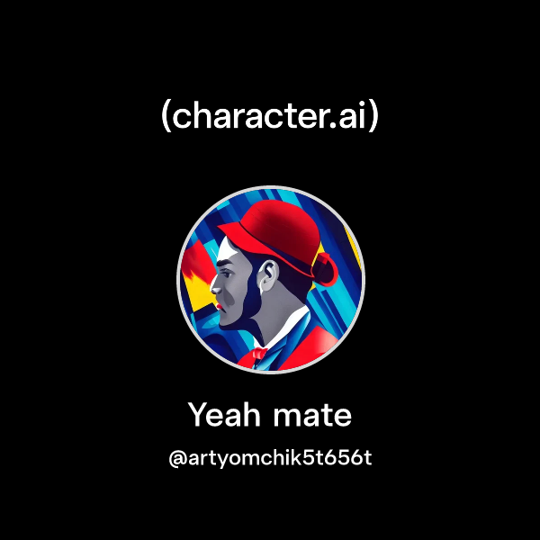 Chat with Yeah mate | character.ai | Personalized AI for every moment ...