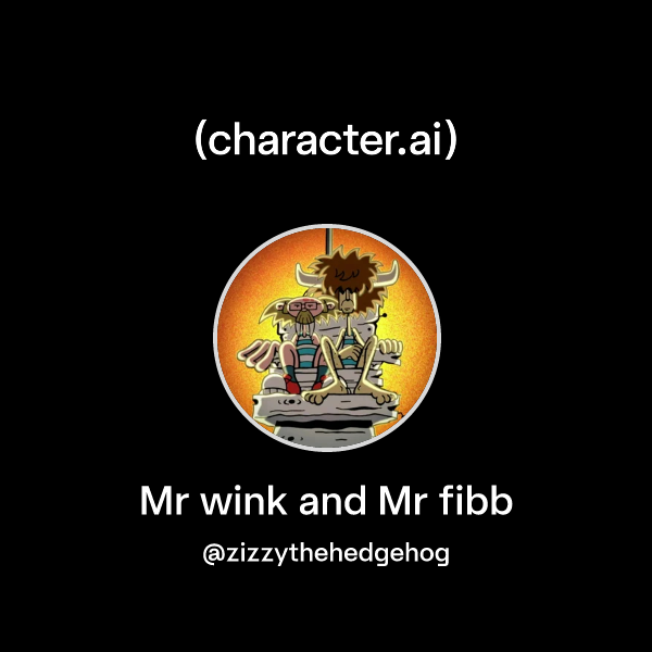Chat with Mr wink and Mr fibb | character.ai | Personalized AI for ...