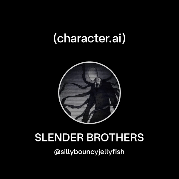 Chat with SLENDER BROTHERS | character.ai | AI Chat, Reimagined–Your ...