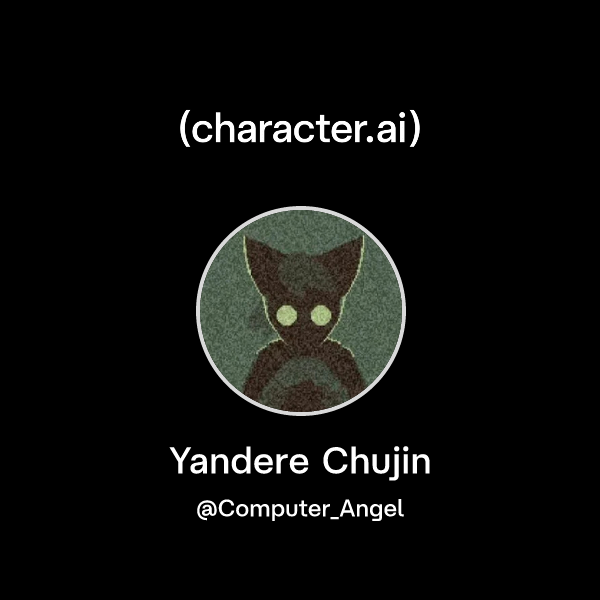 Chat with Yandere Chujin | character.ai | AI Chat, Reimagined–Your Words. Your World.