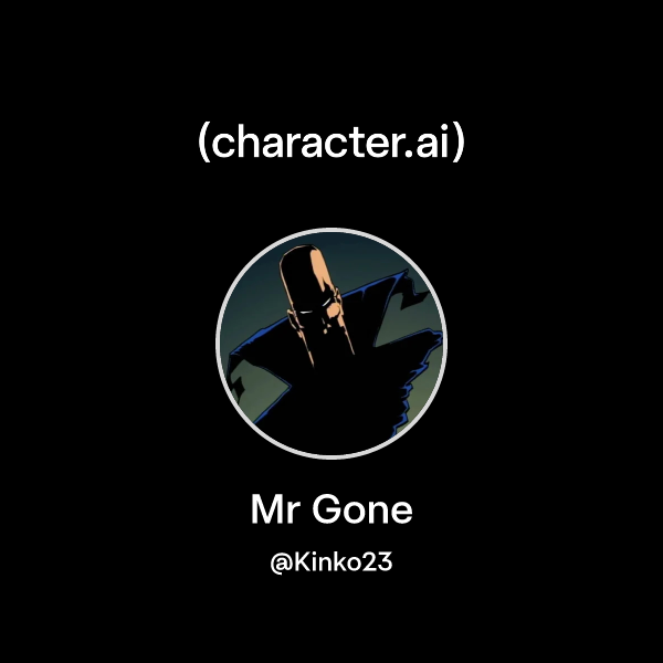 Chat with Mr Gone | character.ai | Personalized AI for every moment of ...