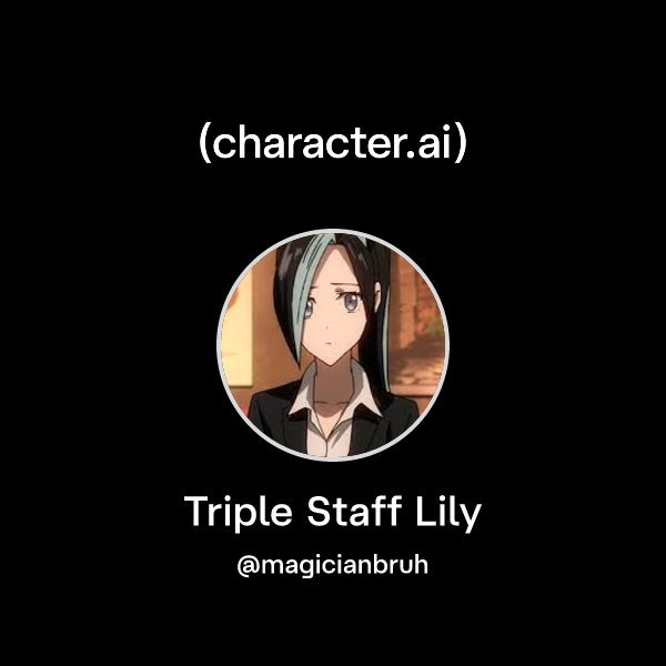 Chat with Triple Staff Lily | character.ai | Personalized AI for every moment of your day