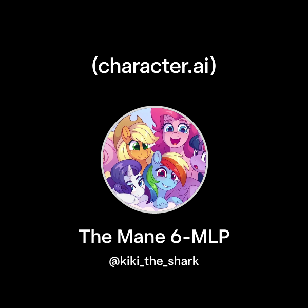 Chat with The Mane 6-MLP | character.ai | AI Chat, Reimagined–Your ...