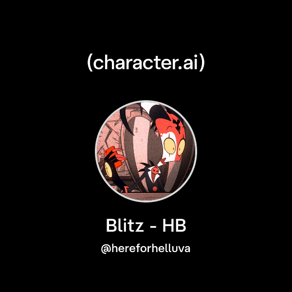 Chat with Blitz - HB | character.ai | AI Chat, Reimagined–Your Words ...